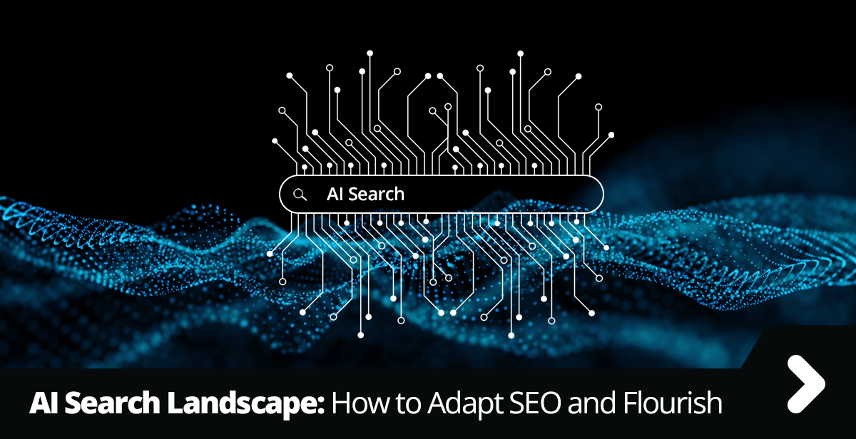 How SEO Adapts and Flourishes in the New AI Search Landscape